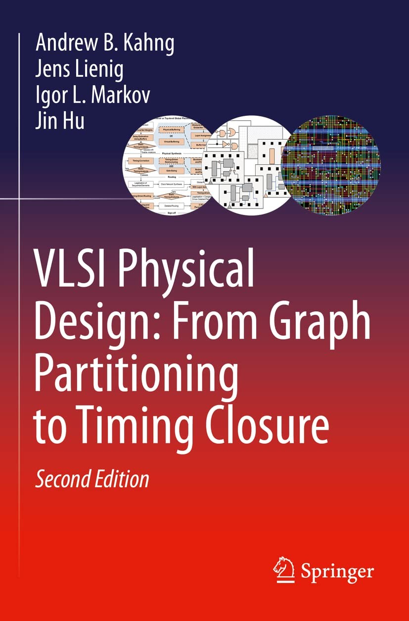 VLSI Physical Design: From Graph Partitioning to Timing Closure by ...