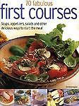 70 Fabulous First Courses : Soups, Appetizers, Salads and Other ...