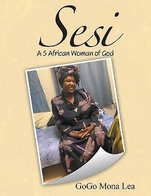 Sesi: A S African Woman of God by Gogo Mona Lea (Paperback, 2020) for ...