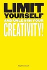Limit Yourself: And Unleash Your Creativity (Creative, Design, Thinking ...