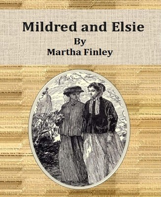 Martha Finley Mildred and Elsie (Tascabile) Mildred Keith | eBay