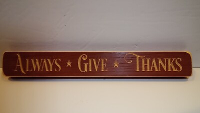 Handcrafted in USA ALWAYS GIVE THANKS wood sign shelf sitter primitive ...