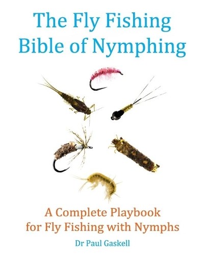 Paul Gaskell The Fly Fishing Bible of Nymphing (Paperback) | eBay