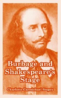 Burbage And Shakespeare's Stage 9781410220929| eBay