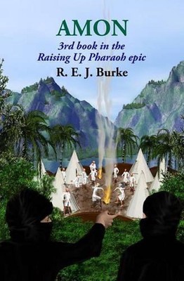 Amon: 3rd book in the Raising Up Pharaoh epic by R.E.J. Burke (English ...