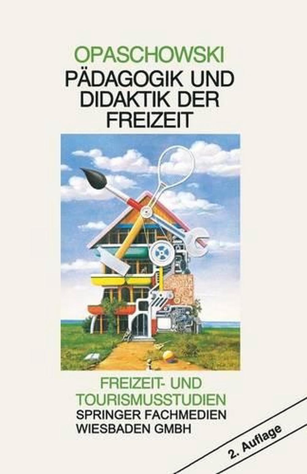 Pdagogik und Didaktik der Freizeit by Horst W. Opaschowski (German ...