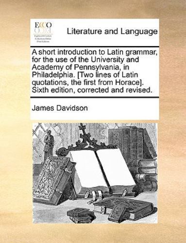 Short Introduction to Latin Grammar, for the Use of the University and ...
