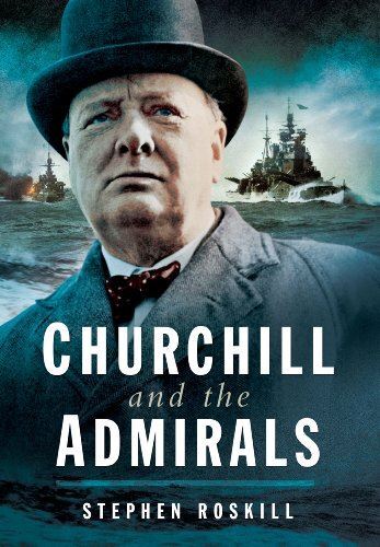 Churchill and the Admirals by StephenWentworth Roskill (2014) | eBay