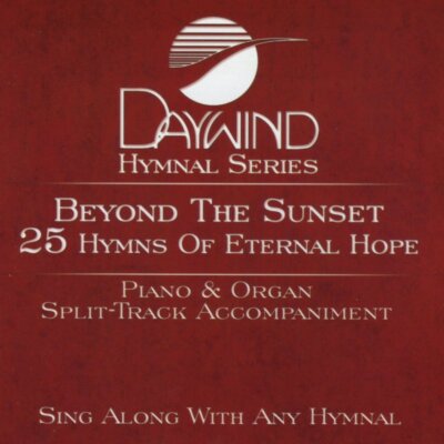 Beyond The Sunset: 25 Hymns Of Eternal Hope - Traditional ...