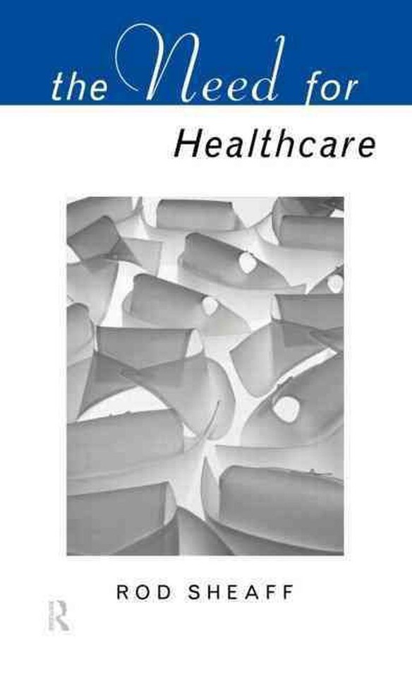 The Need For Health Care by W.R. Sheaff (English) Hardcover Book ...