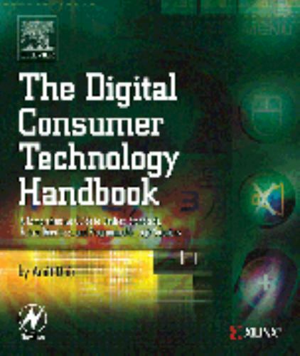 The Digital Consumer Technology Handbook: A Comprehensive Guide to ...
