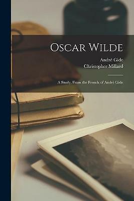 Oscar Wilde: a Study, From the French of André Gide by Christopher ...