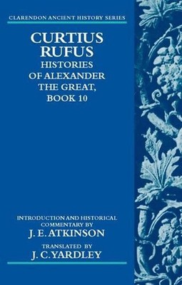 Curtius Rufus, Histories of Alexander the Great, Book 10 by J.E ...