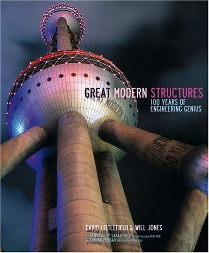 GREAT MODERN STRUCTURES: 100 YEARS OF ENGINEERING GENIUS By David ...