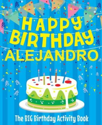 Happy Birthday Alejandro - The Big Birthday Activity Book ...
