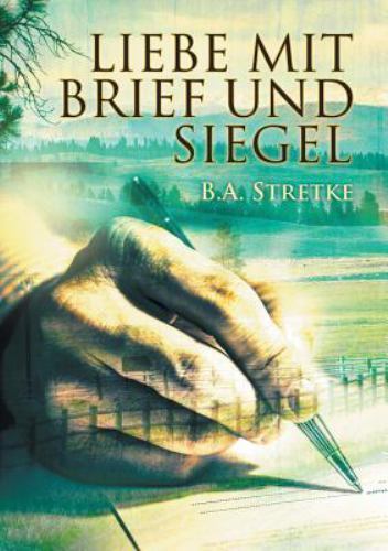 Liebe Mit Brief und Siegel by B. Stretke (2016, Trade Paperback) for ...