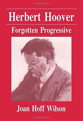Herbert Hoover: Forgotten Progressive First Edition by Joan Hoff Wilson (Author) 9780881337051| eBay