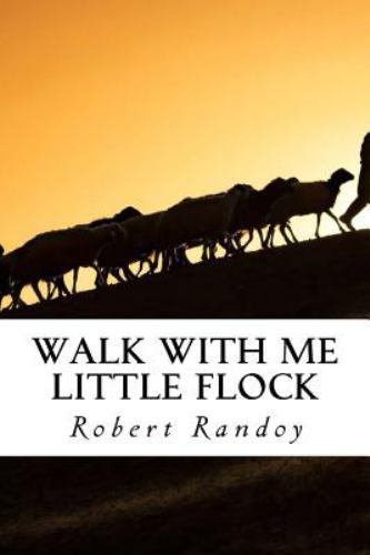 Walk with Me Little Flock by Robert Randoy (2016, Trade Paperback) for ...