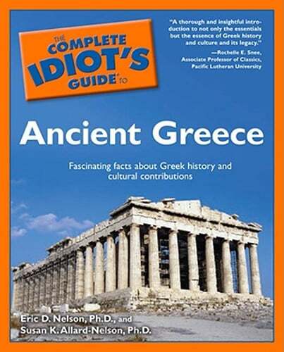 The Complete Idiot's Guide to Ancient Greece by Ph.D. Nelson, Susan K ...