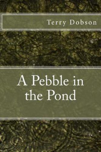 Pebble in the Pond by Terry Dobson (2012, Trade Paperback) for sale ...