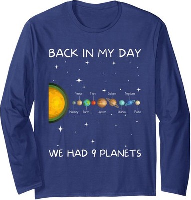 Back In My Day We Had Nine Planets Space Lover Long Sleeve Tshirt | eBay