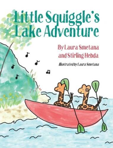 Little Squiggles Lake Adventure - Hardcover By Smetana, Laura - GOOD ...