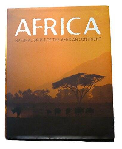 Africa: Natural Spirit of the African Continent - Hardcover - VERY GOOD ...
