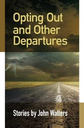 Opting Out and Other Departures: Stories New 9781500596163 Fast Free ...