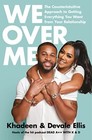 We Over Me: The Counterintuitive Approach to Getting Everything You ...