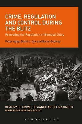Crime, Regulation and Control During the Blitz: Protecting the ...