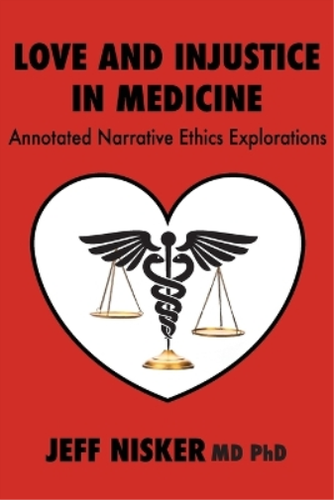 Jeff Nisker Love and Injustice in Medicine (Poche) | eBay