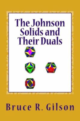 The Johnson Solids And Their Duals: A Comprehensive Survey ...