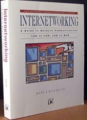 Internetworking: A Guide to Network Communications Lan to Lan; Lan to ...