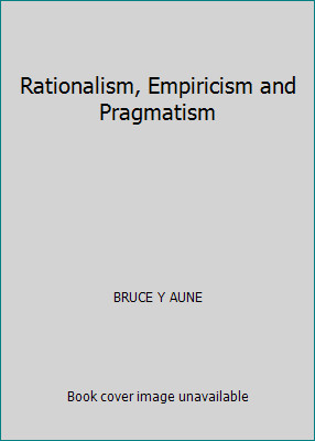 Rationalism, Empiricism and Pragmatism by BRUCE Y AUNE | eBay