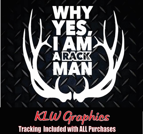 Why Yes I Am A Rack Man Decal Sticker Diesel Truck Bow Hunter Deer ...