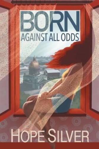 Born - Against All Odds - Paperback By Silver, Hope - GOOD ...