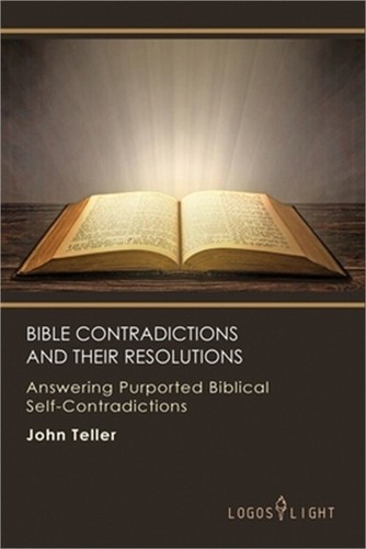 Bible Contradictions and Their Resolutions: Answering Purported ...