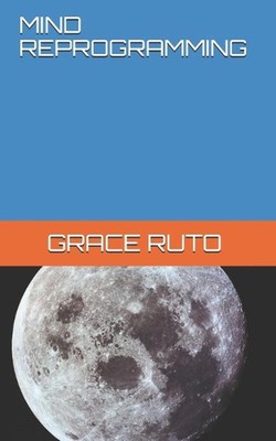 Mind Reprogramming by Grace Ruto (English) Paperback Book 9781087075211 ...