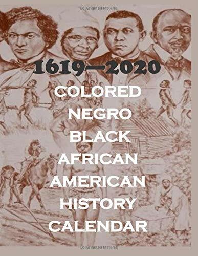 1619 - 2020 COLORED. NEGRO, BLACK, AFRICAN AMERICAN HISTORY CALENDAR ...