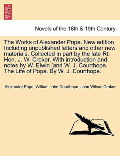 Works of Alexander Pope New Edition Including Unpublished Letters and ...