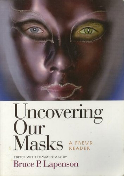 Uncovering Our Masks : A Freud Reader Paperback Bruce Lapenson ...