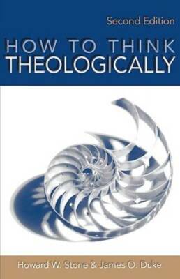 How to Think Theologically, 2nd Edition - Paperback By Stone, Howard W ...