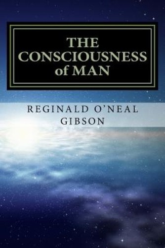 The Consciousness of Man: A Guide Through the Darkness by Reginald O ...