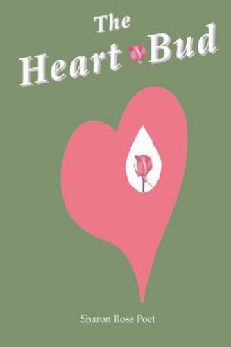 Heart Bud : Touching the Personal Core of Global Issues by Sharon Poet ...