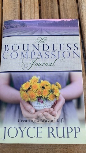 The Boundless Compassion Journal : Creating a Way of Life by Joyce Rupp ...