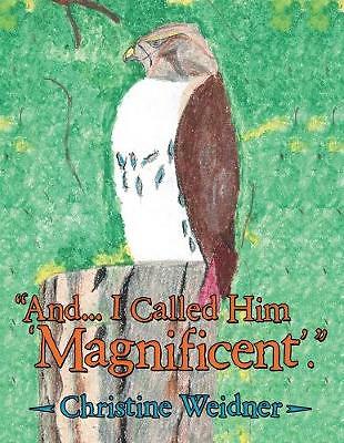 And... I Called Him 'Magnificent'. by Christine Weidner (Paperback ...