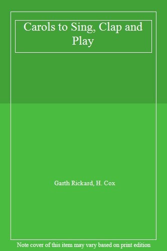 Carols to Sing, Clap and Play By Garth Rickard, H. Cox. 03333796 | eBay