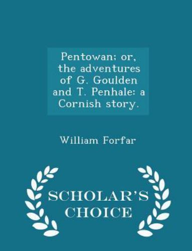 Pentowan; or, the Adventures of G. Goulden and T. Penhale : A Cornish ...