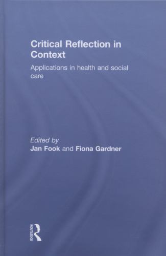 Critical Reflection in Context : Applications in Health and Social Care by Fiona Gardner (2012 ...