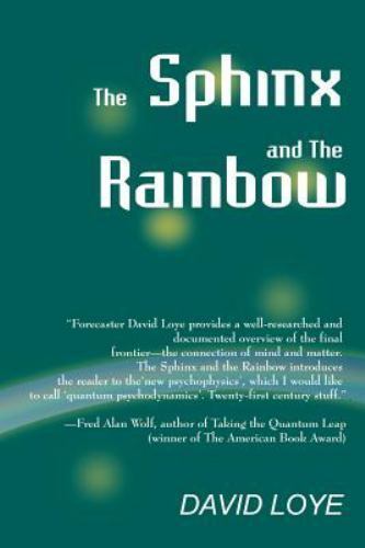 Sphinx and the Rainbow : Brain, Mind and Future Vision by David Loye ...